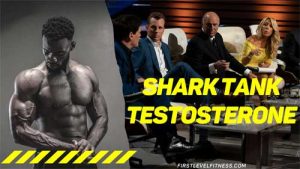 Shark Tank Testosterone: Does It Really Work Or Big Scam?